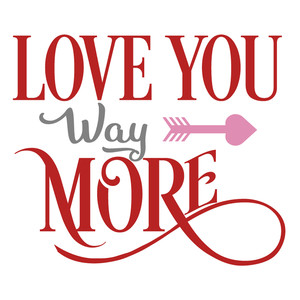 Silhouette Design Store - View Design #114337: love you way more