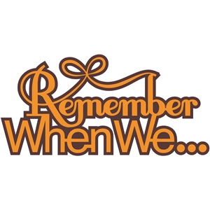 Silhouette Design Store - View Design #11988: 'remember when we ...